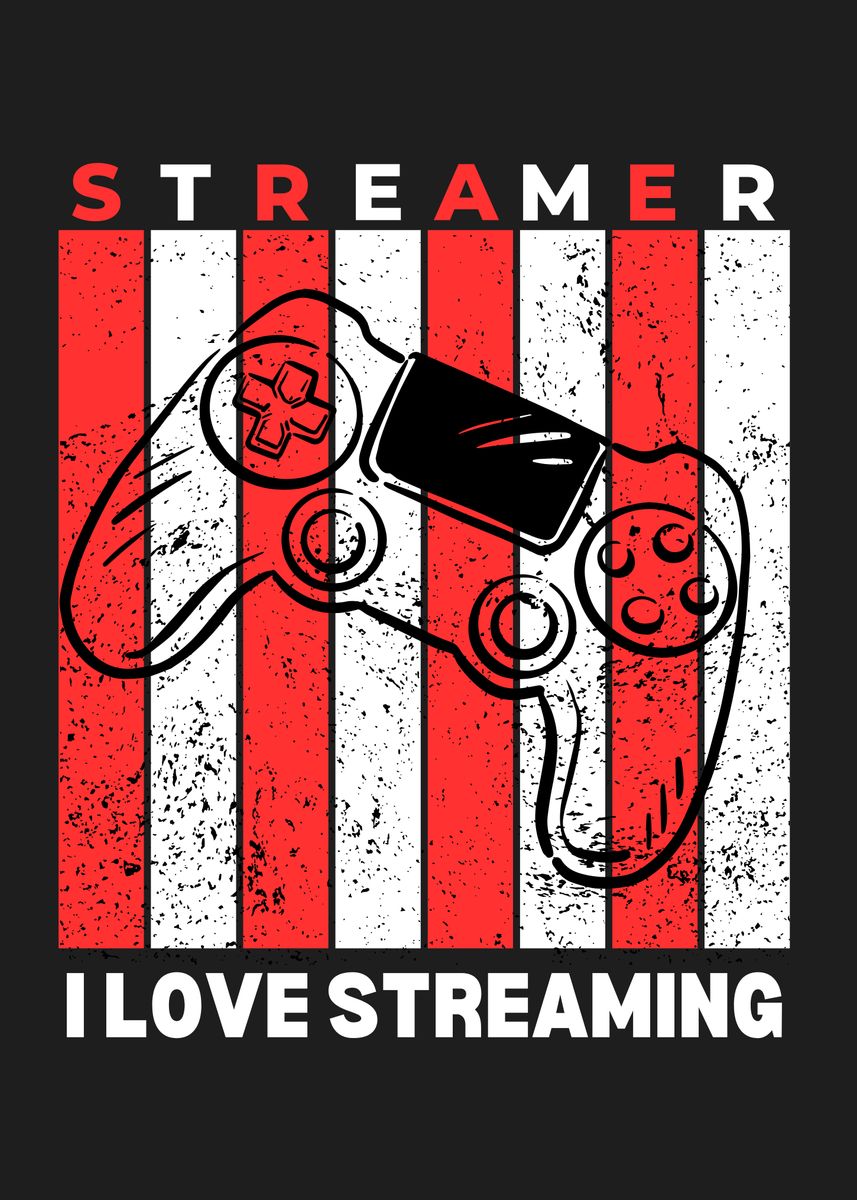 'Streamer I Love Streaming' Poster, picture, metal print, paint by L ...