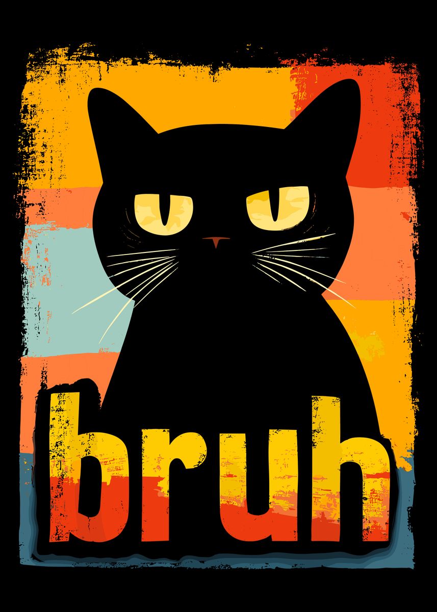 'Cat Saying Bruh' Poster, picture, metal print, paint by posterful ...