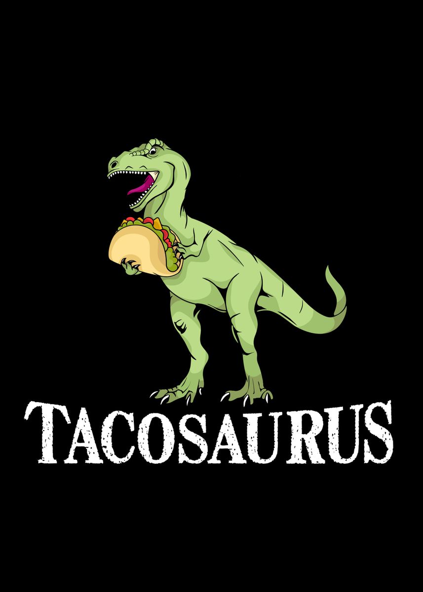 'Tacosaurus Funny Taco Lover Men Kids T Rex Dinosaur' Poster, picture ...